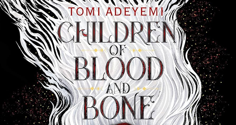YA Novel ‘Children of Blood & Bone’ Gets Star-Studded Cast for Upcoming ...